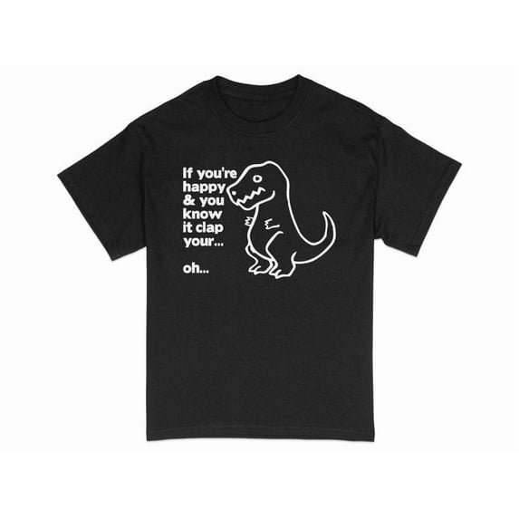 Funny Dinosaur T-Shirt, If You're Happy and Know It Clap Oh, Graphic Tee, Unisex - Walmart.com