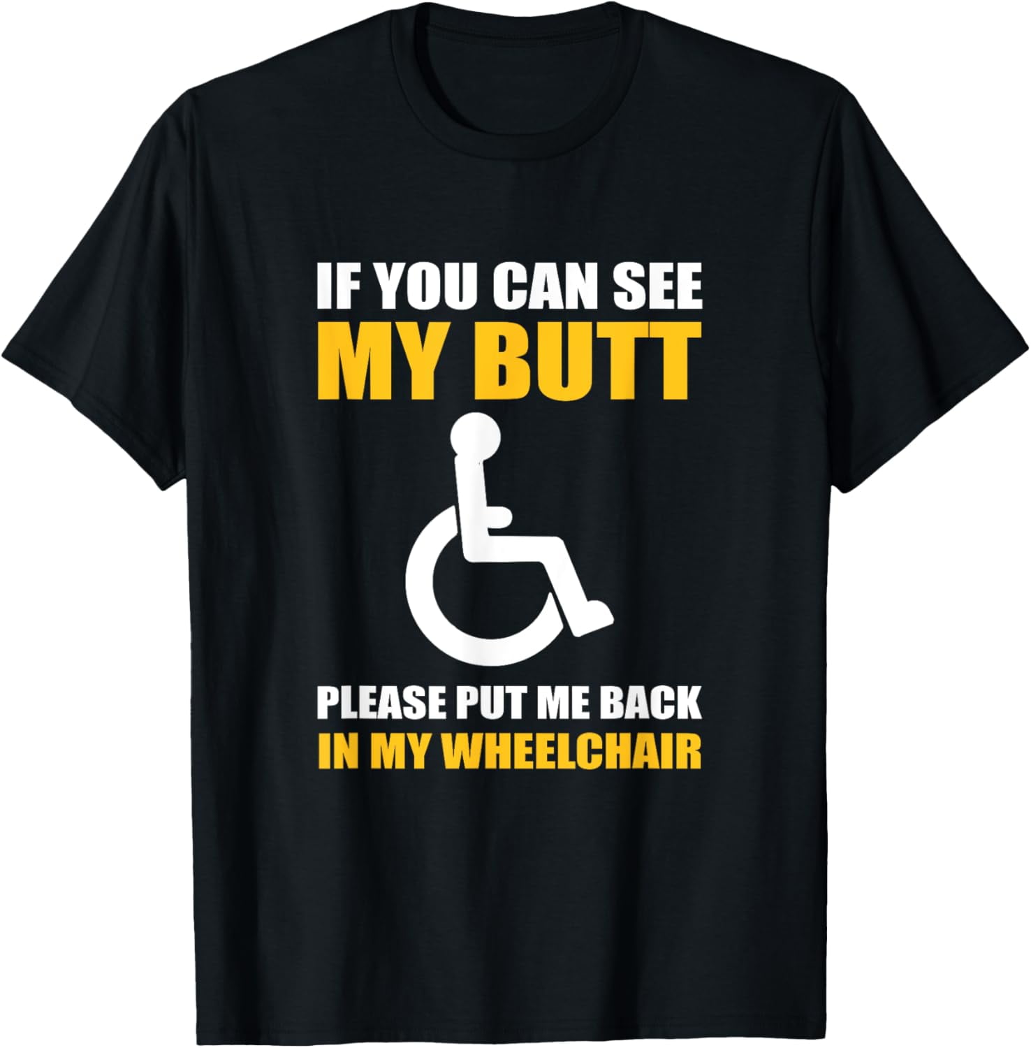Funny Disabled Handicapped Wheelchair Humor T-Shirt men and women can ...