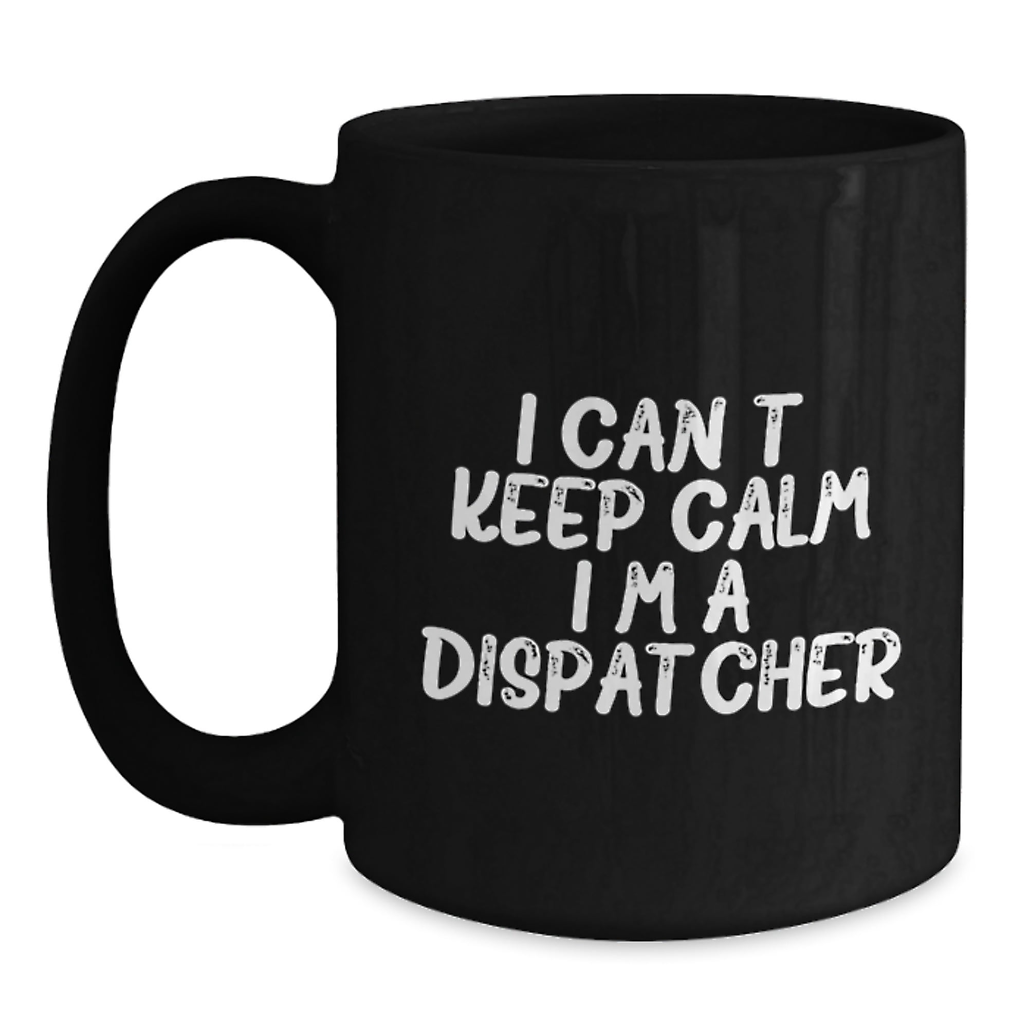 Funny Dispatcher Gifts - I Can't Keep Calm I'm A Dispatcher Black ...