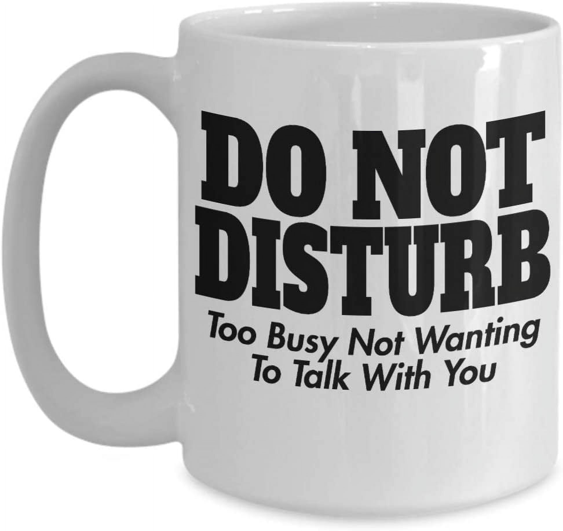 Funny Do Not Disturb Mug for Sassy Disturbed Best Friend Boss Office ...