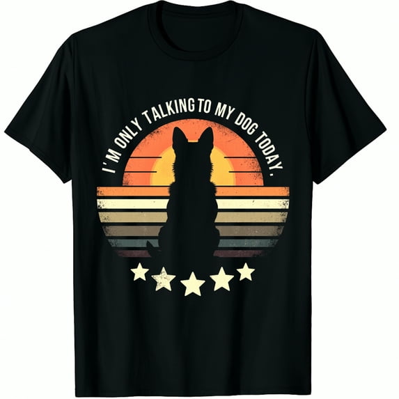 Funny Dog Design. I'm Only Talking To My Dog Today, Retro Graphic Crew ...
