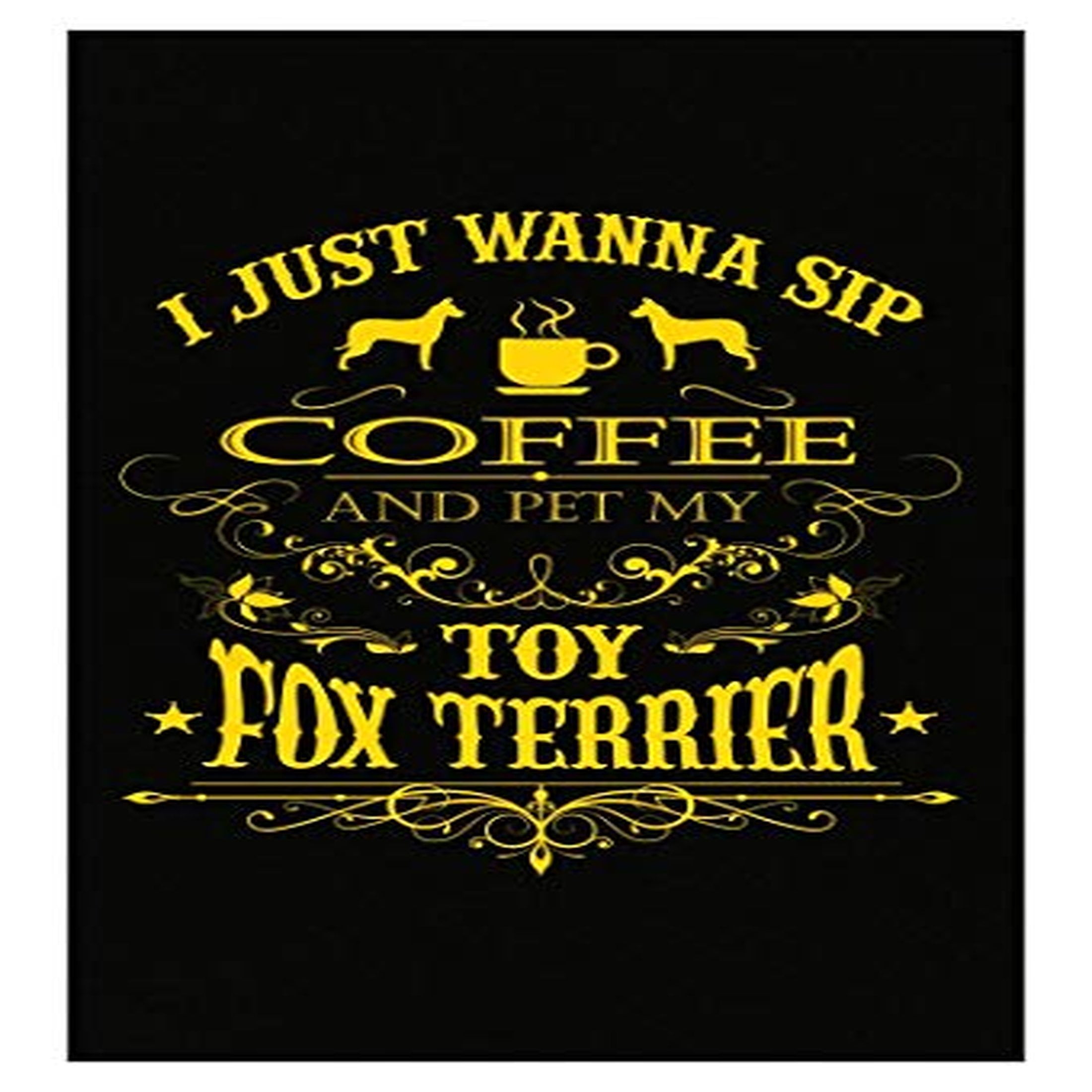 Funny Dog Poster - Sip Coffee & Pet My Toy Fox Terrier - Humorous Decor ...