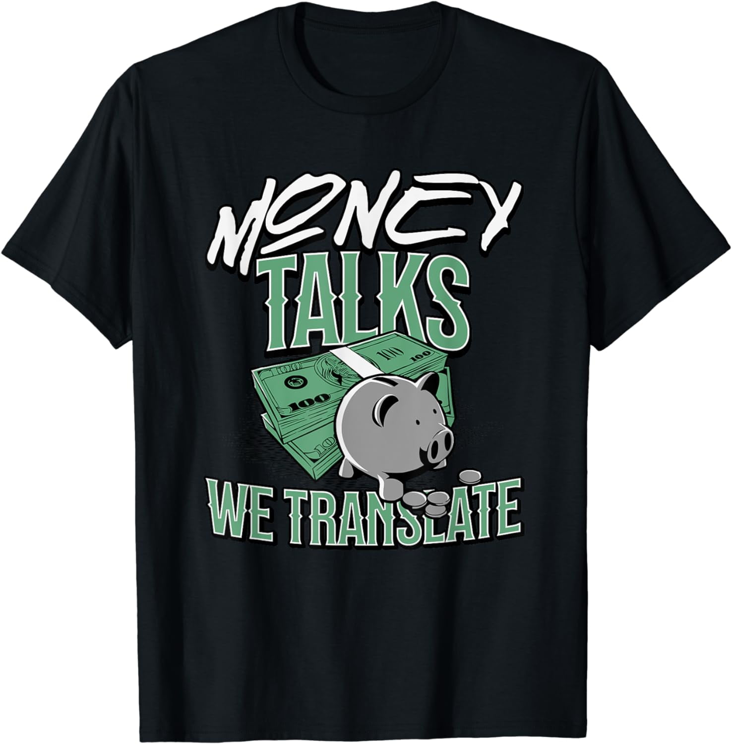 Funny Dollar Bill Dollar Sign Money Talks We Translate T-Shirt ...