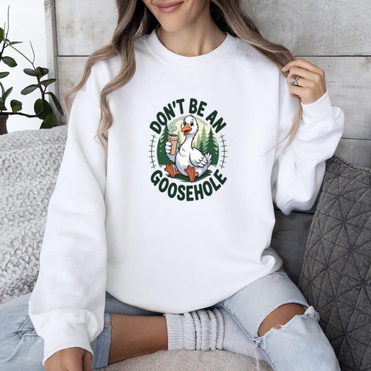 Funny Dont Be A Goosehole Sarcastic Goose Quote Sweatshirt - Walmart.com