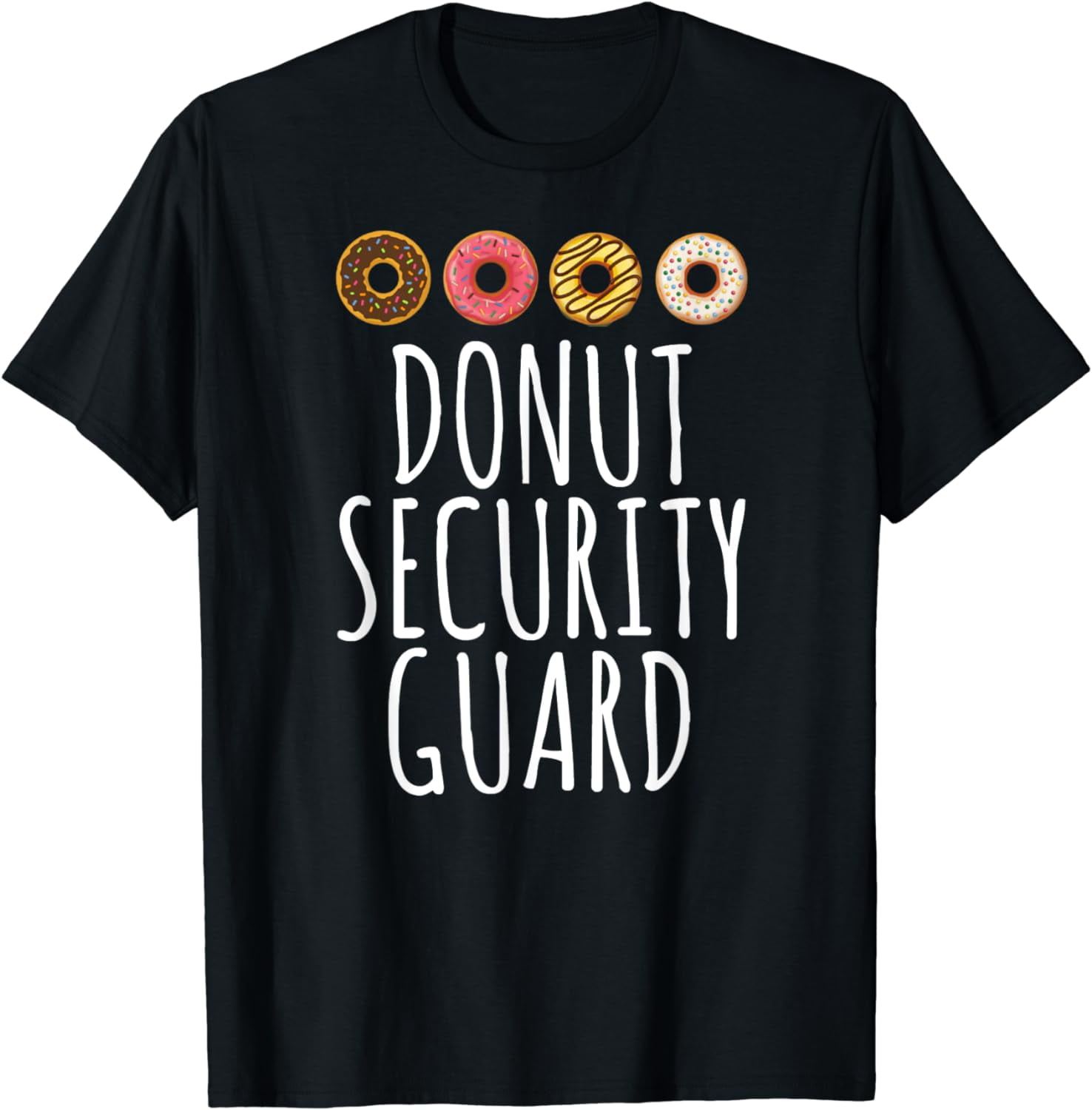 Funny Donut Lover Gift Pun Joke - Donut Security Guard T-Shirt ...