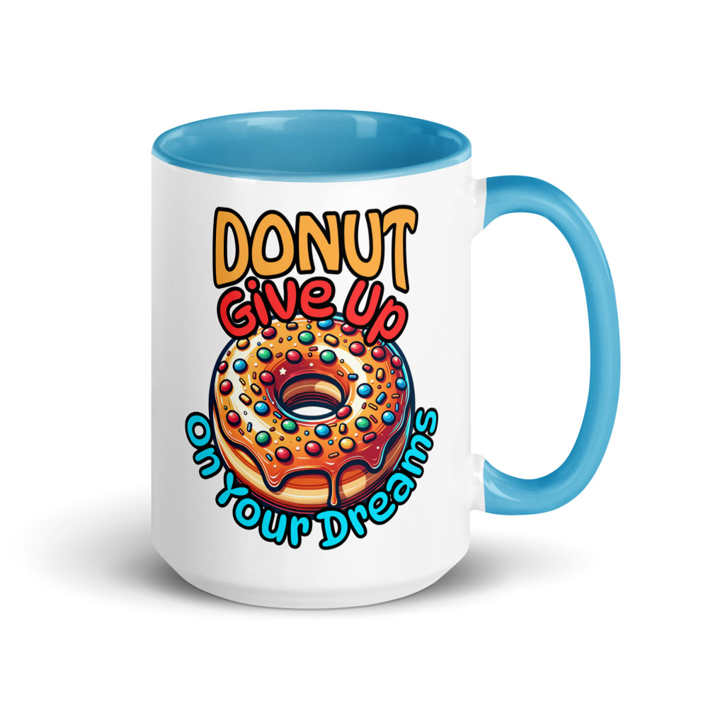 Funny Donut Pun Mug with Color Inside, Donut Give Up On Your Dreams ...
