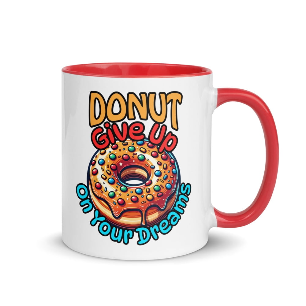 Funny Donut Pun Mug with Color Inside, Donut Give Up On Your Dreams ...