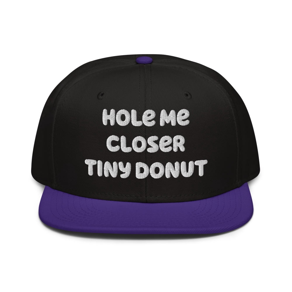 Funny Donut Pun Snapback Hat, Hole Me Closer Tiny Donut- Embroidery ...