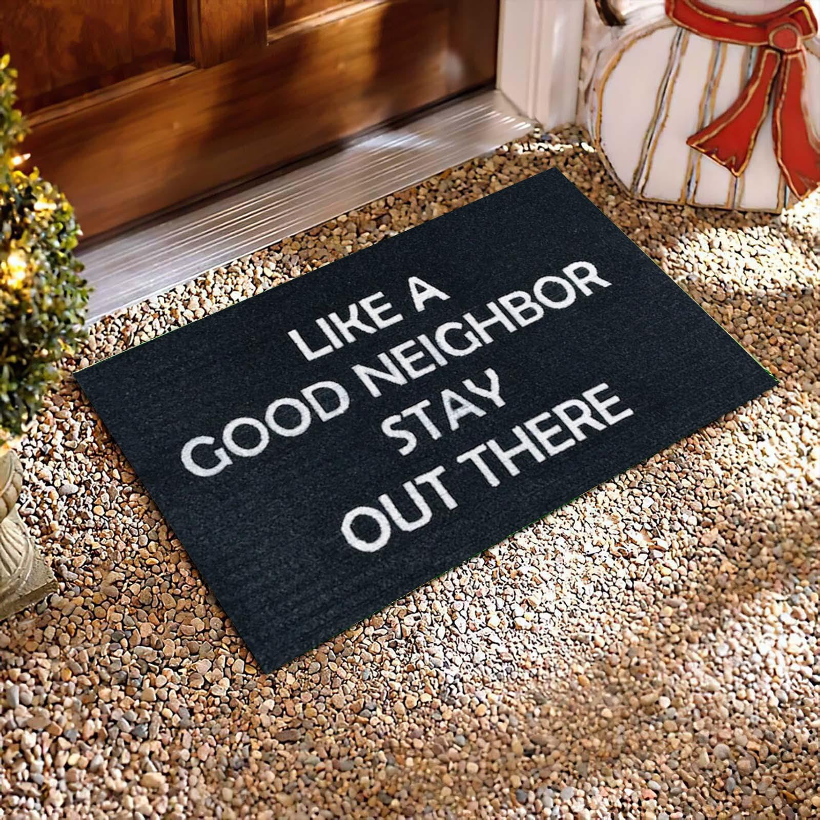 Funny Door Mats LIKE A GOOD NEIGHBOR STAY OUT THERE Outdoor Front Door ...
