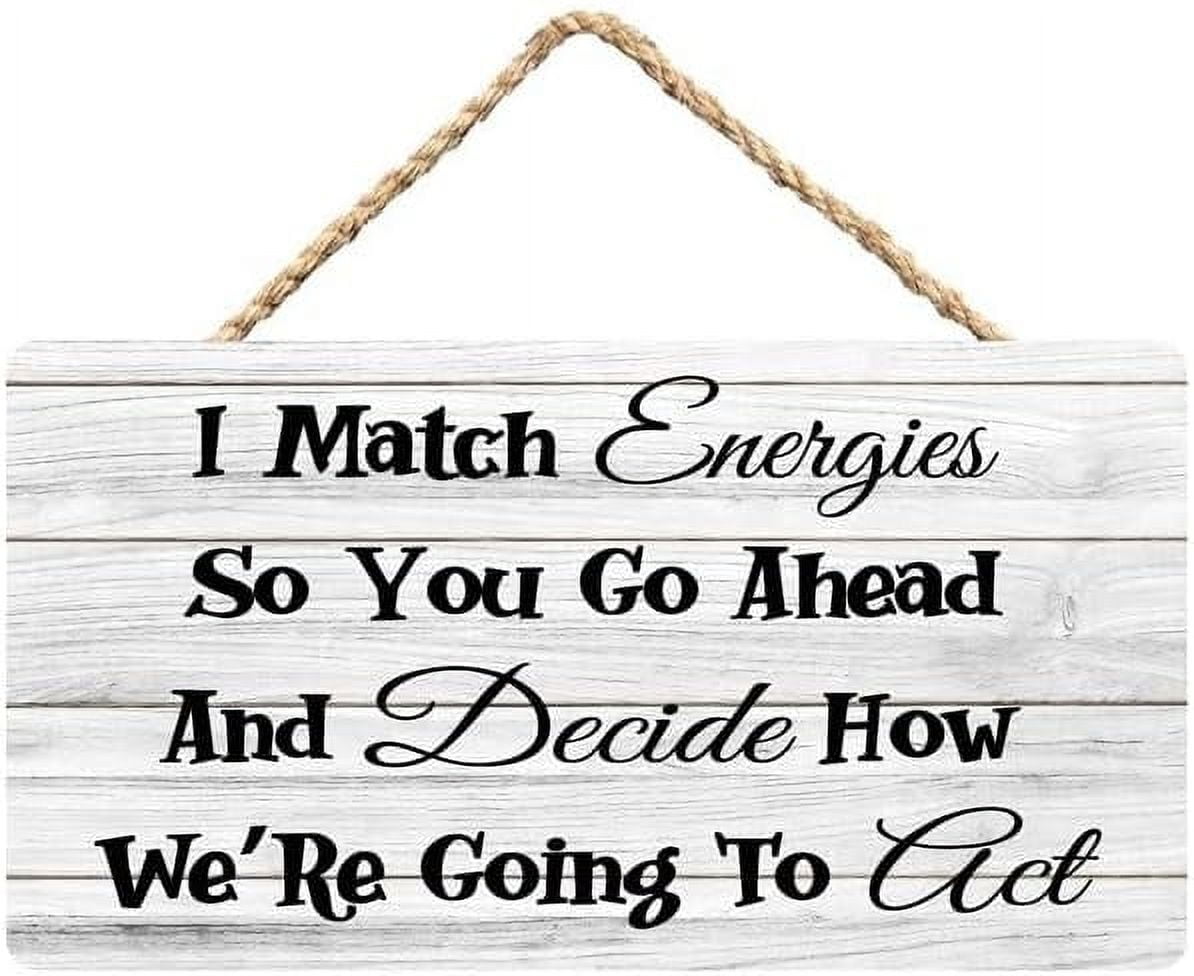 Funny Door Signs I Match Energies So You Go Ahead And Decide How We'Re ...