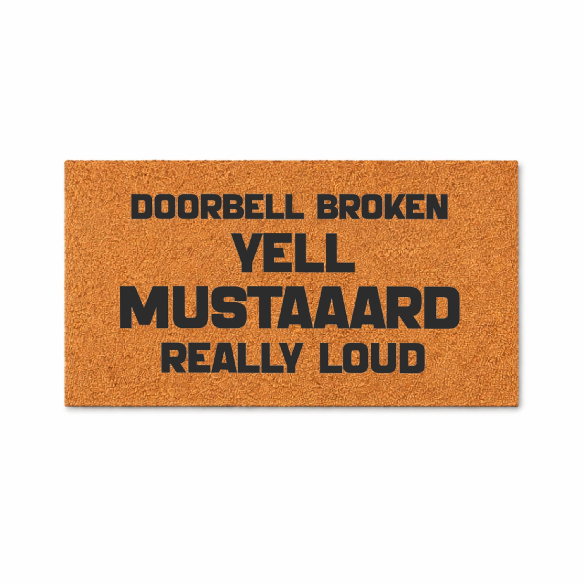 Doorbell Broken Yell Mustaaard Really Loud Doormat, Funny Welcome ...