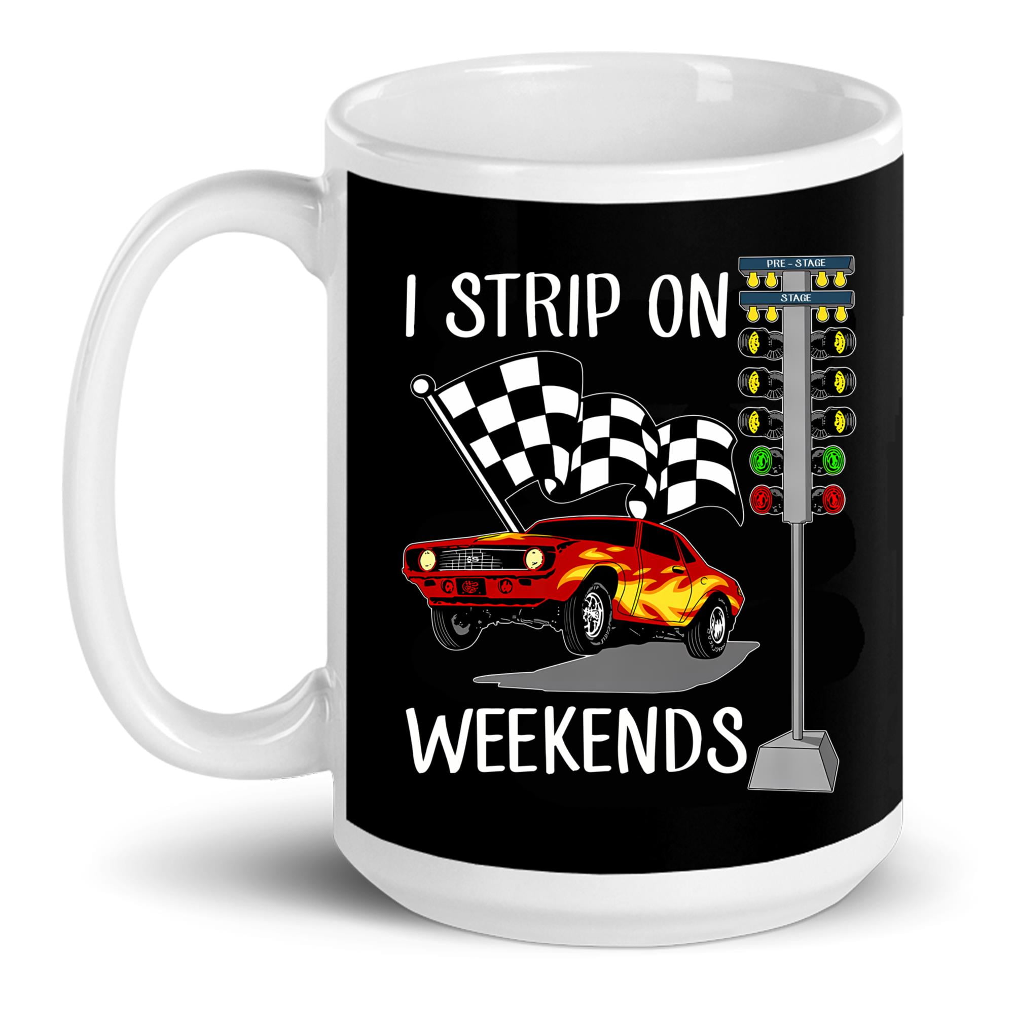 Funny Drag Racing Rally Motorsports Car Racer I Strip On Weekends Gift ...