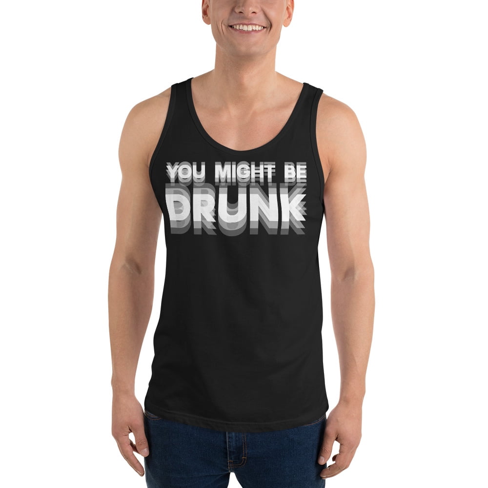 Funny Drinking Humor Men's Tank Top, You Might Be Drunk (L) - Walmart.com