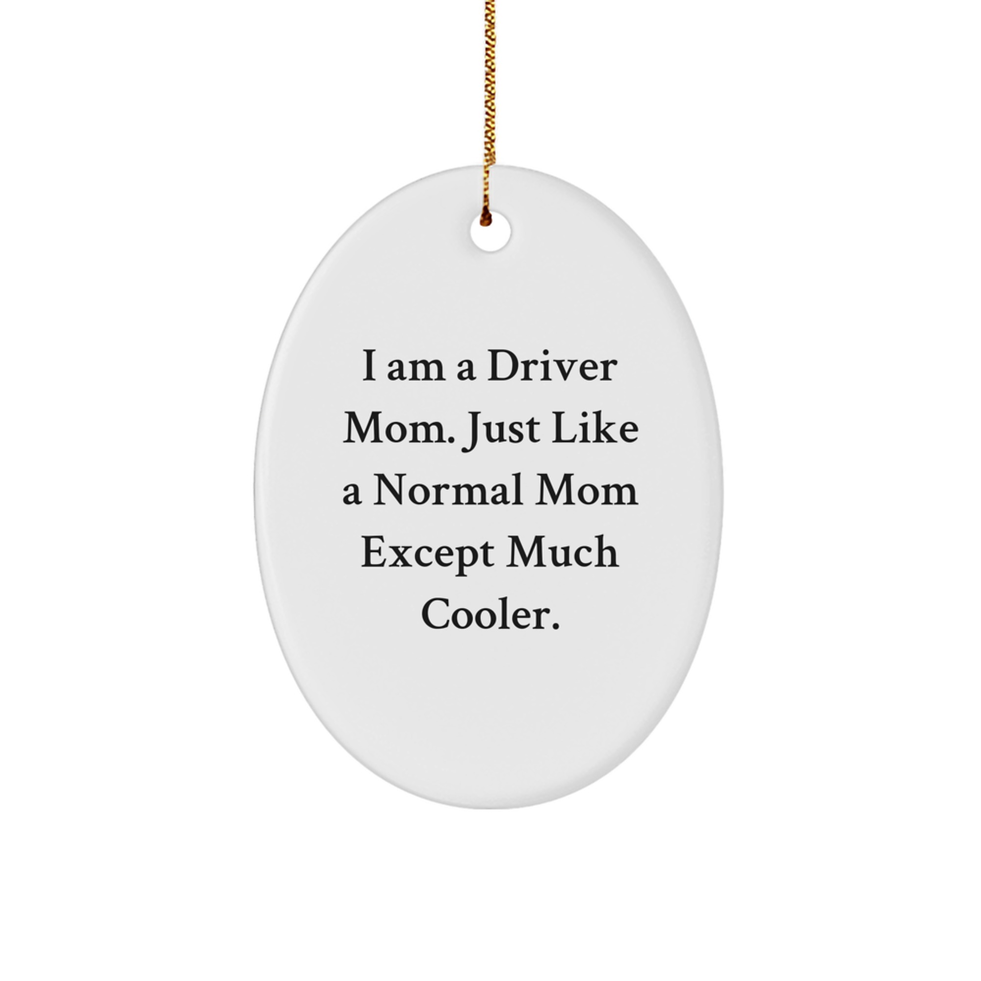 Funny Driver Gifts for Driver Friends and Family - Oval Ornament with I ...