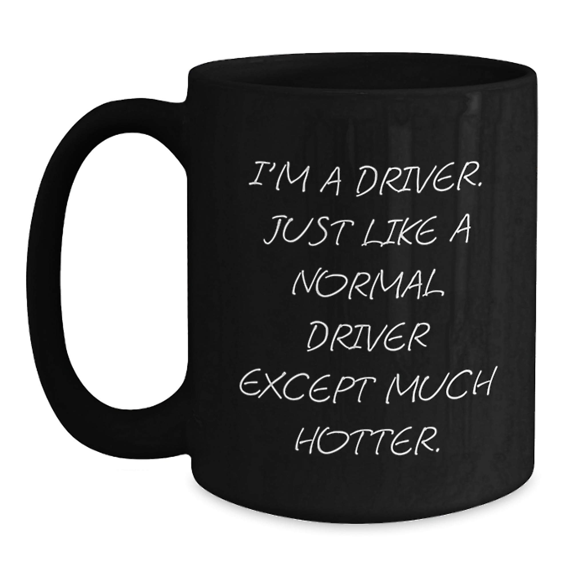 Funny Driver Gifts for Him from Friends and Family - I'm A Driver. Just ...