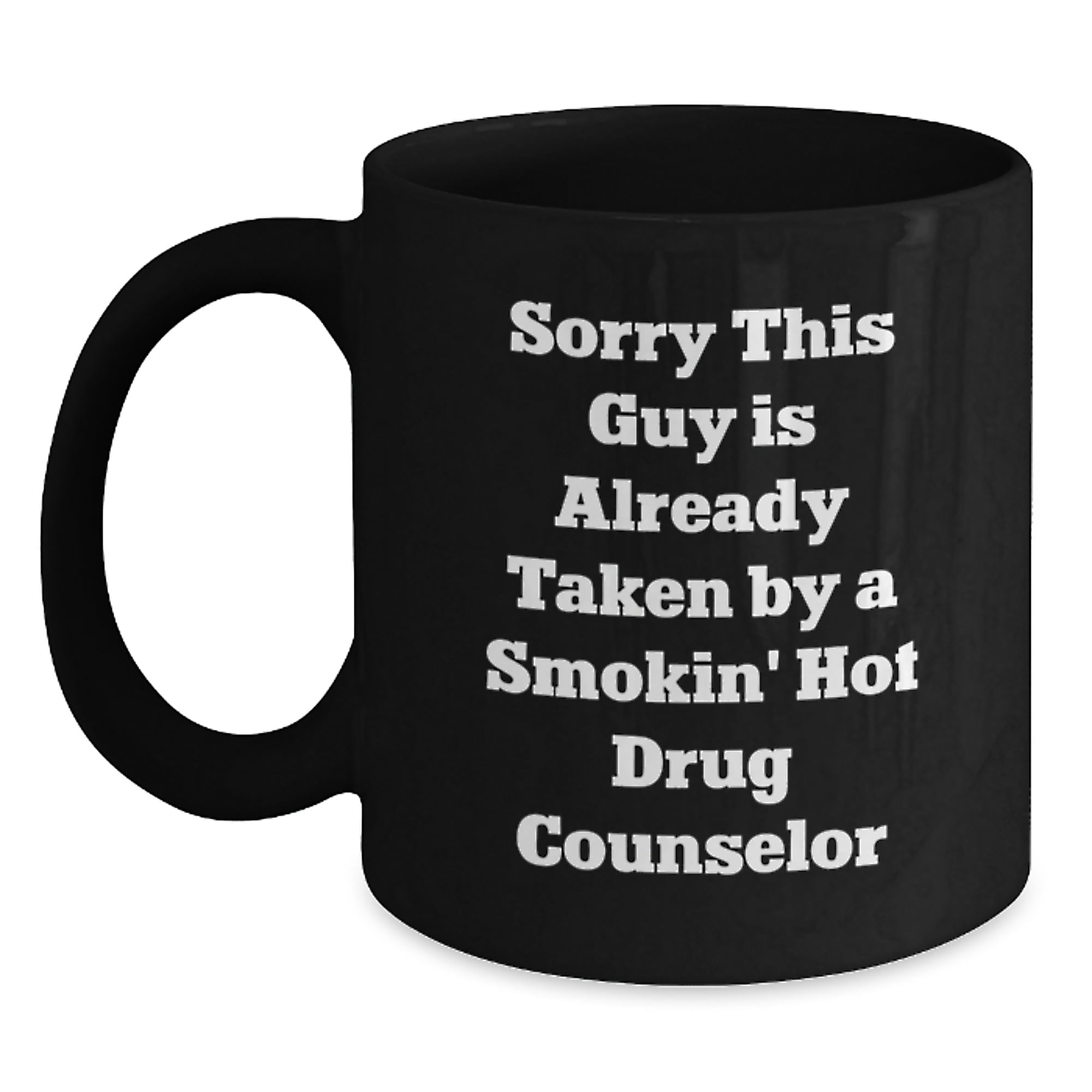 Funny Drug Counselor Gifts from Men for a Smokin' Hot Drug Counselor ...