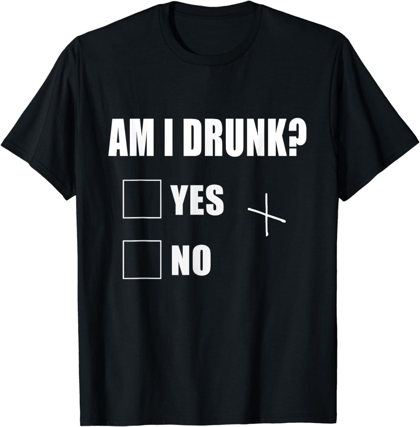Funny Drunk Tee - Am I Drunk? Yes No X Drinking Game T-Shirt - Walmart.com