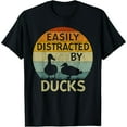 Funny Duck Lovers Easily Distracted By Ducks T-Shirt men and women can ...