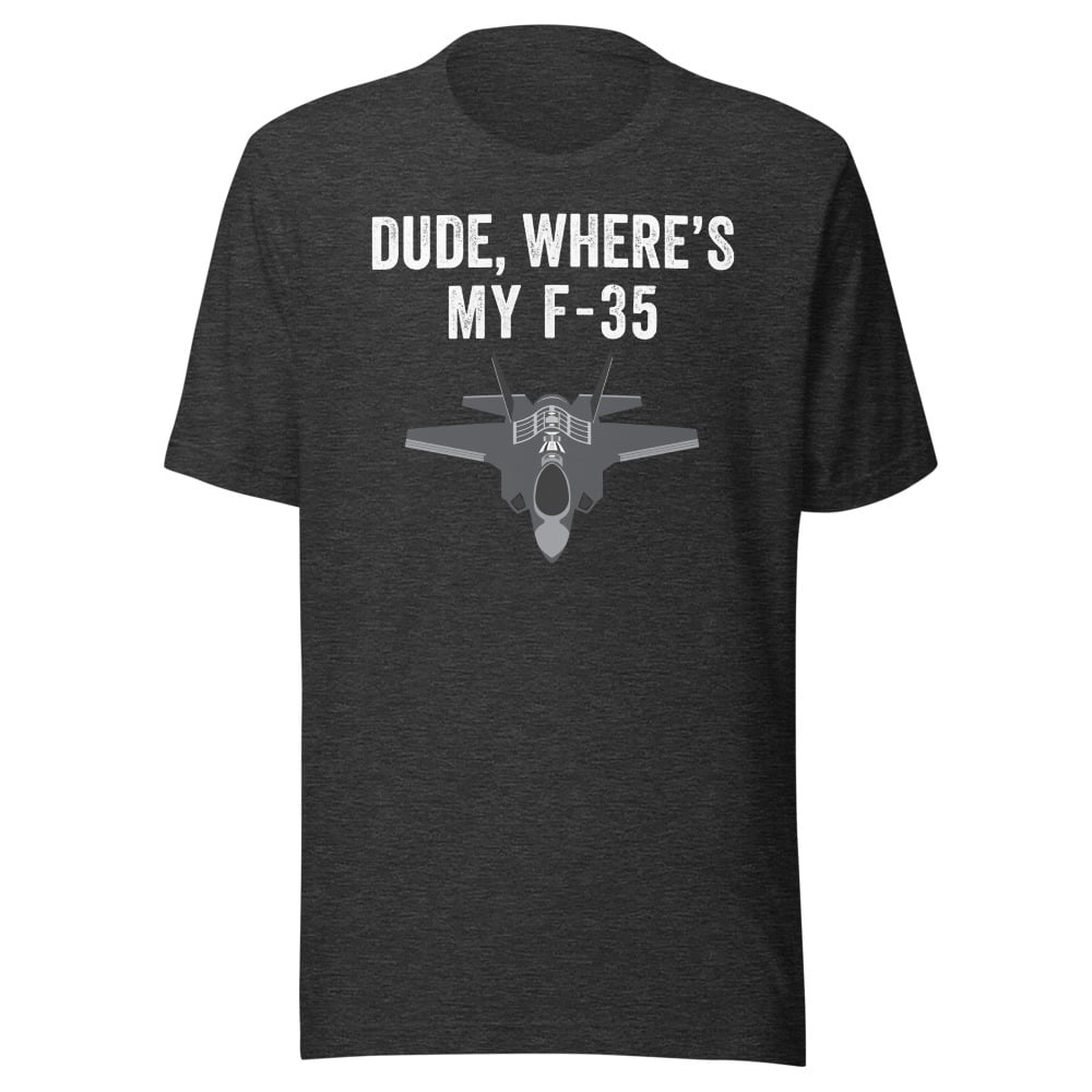 Funny Dude - Where’s My F-35 Shirt Funny Missing F-35 Meme Shirt Lost ...