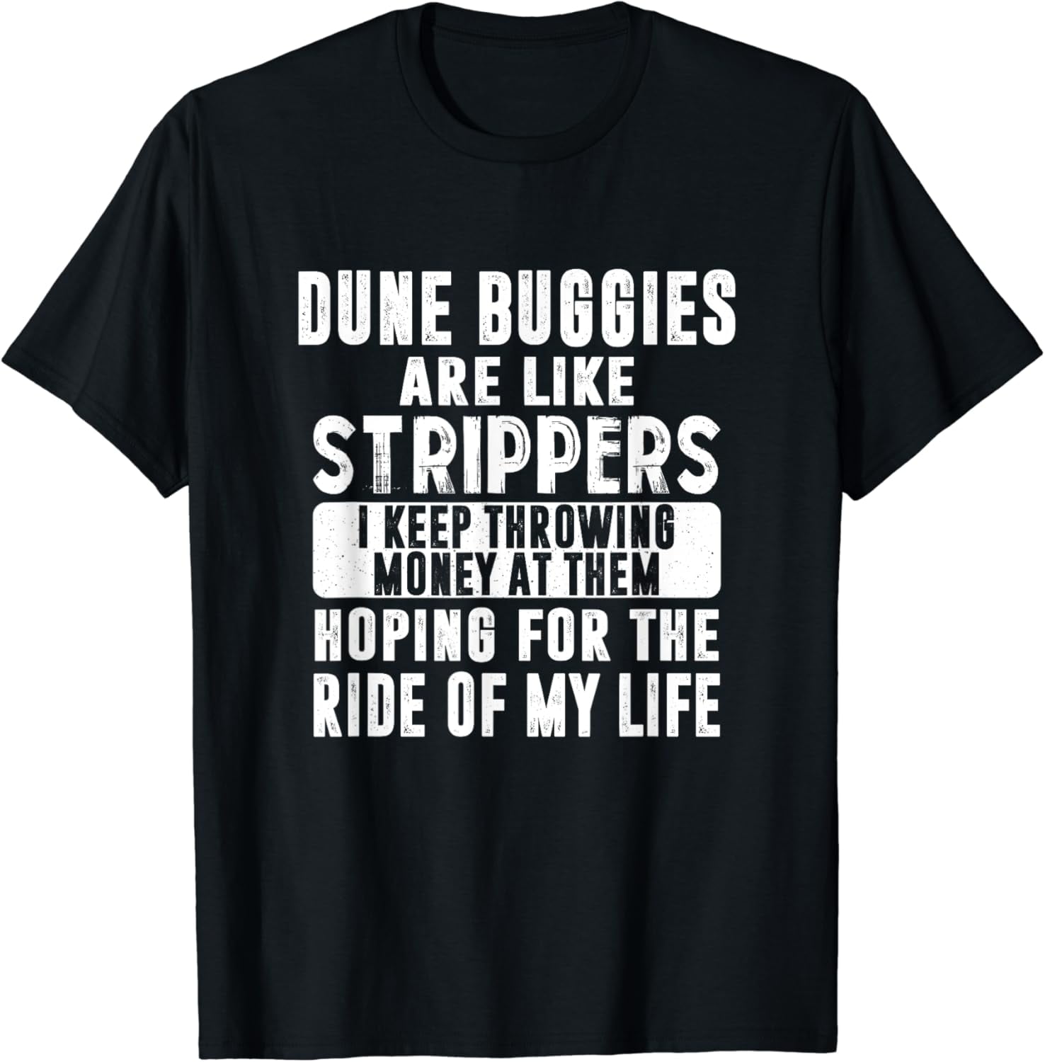 Funny Dune Buggies Buggy Like Strippers Money Beach Ride T-Shirt ...