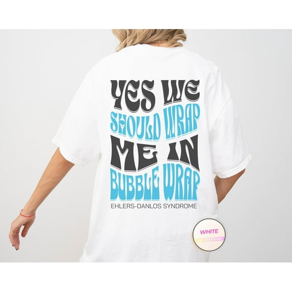 Funny EDS Gift Yes We Should Wrap Me In Bubble Sarcastic Ehlers-Danlos ...