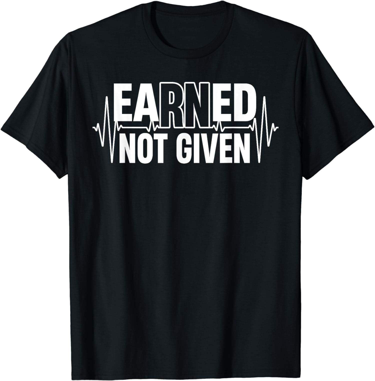 Funny Earned Not Given Design For Men Women Registered Nurse T-Shirt ...