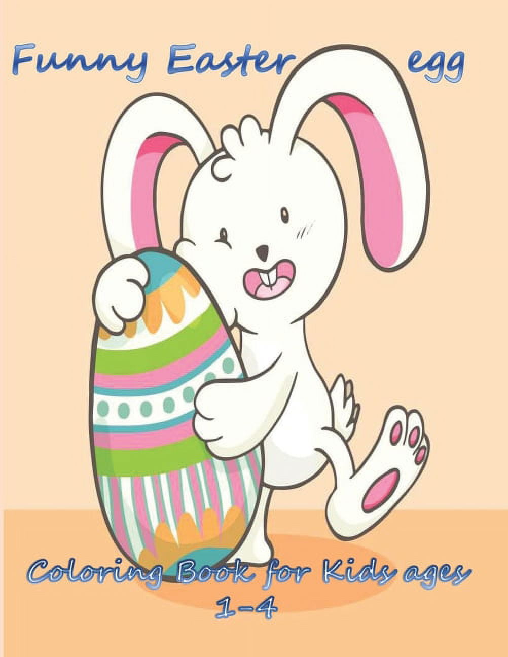 Funny Easter egg Coloring Book for Kids age 1-4: 140 pages, Easter ...