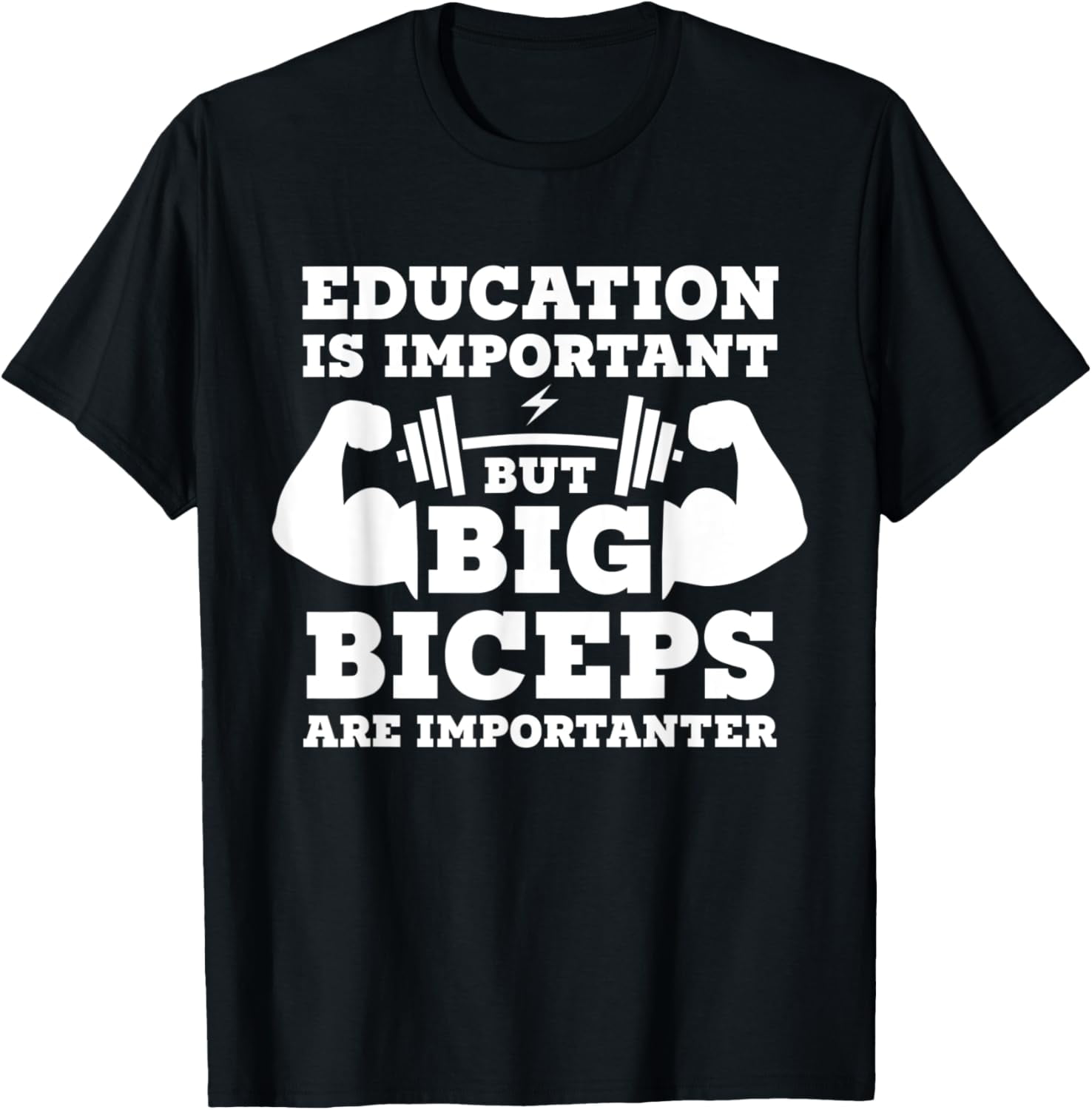 Funny Education Is Important But Big Biceps Are Importanter T-Shirt men ...