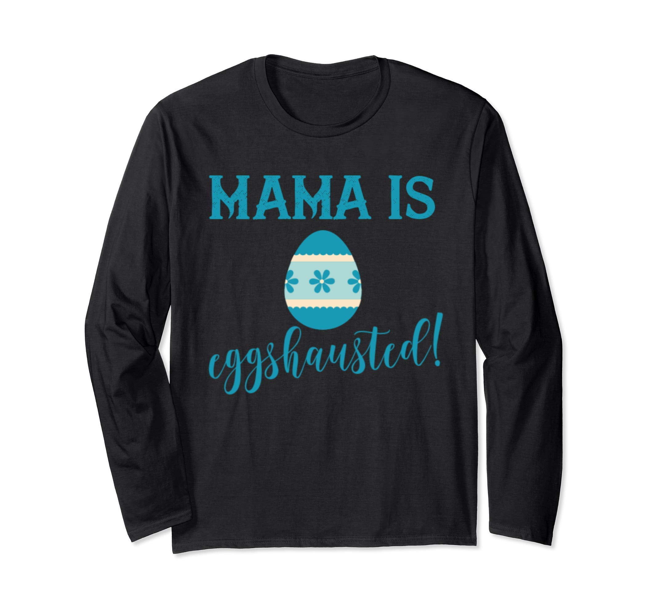 Funny Eggshausted Tired Mom Long Sleeve T-Shirt for a Playful Easter ...