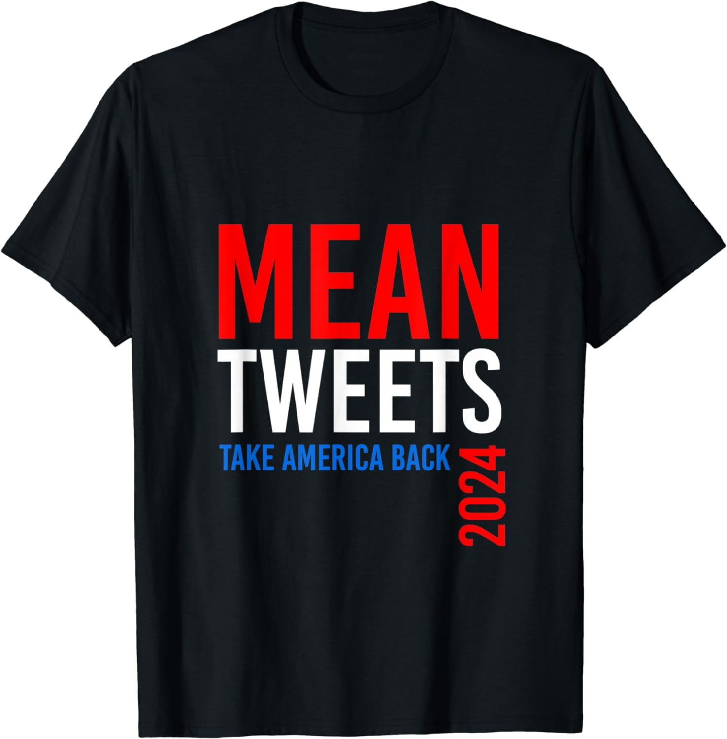 Funny Election Design Mean Tweets 2024 T-Shirt - Walmart.com