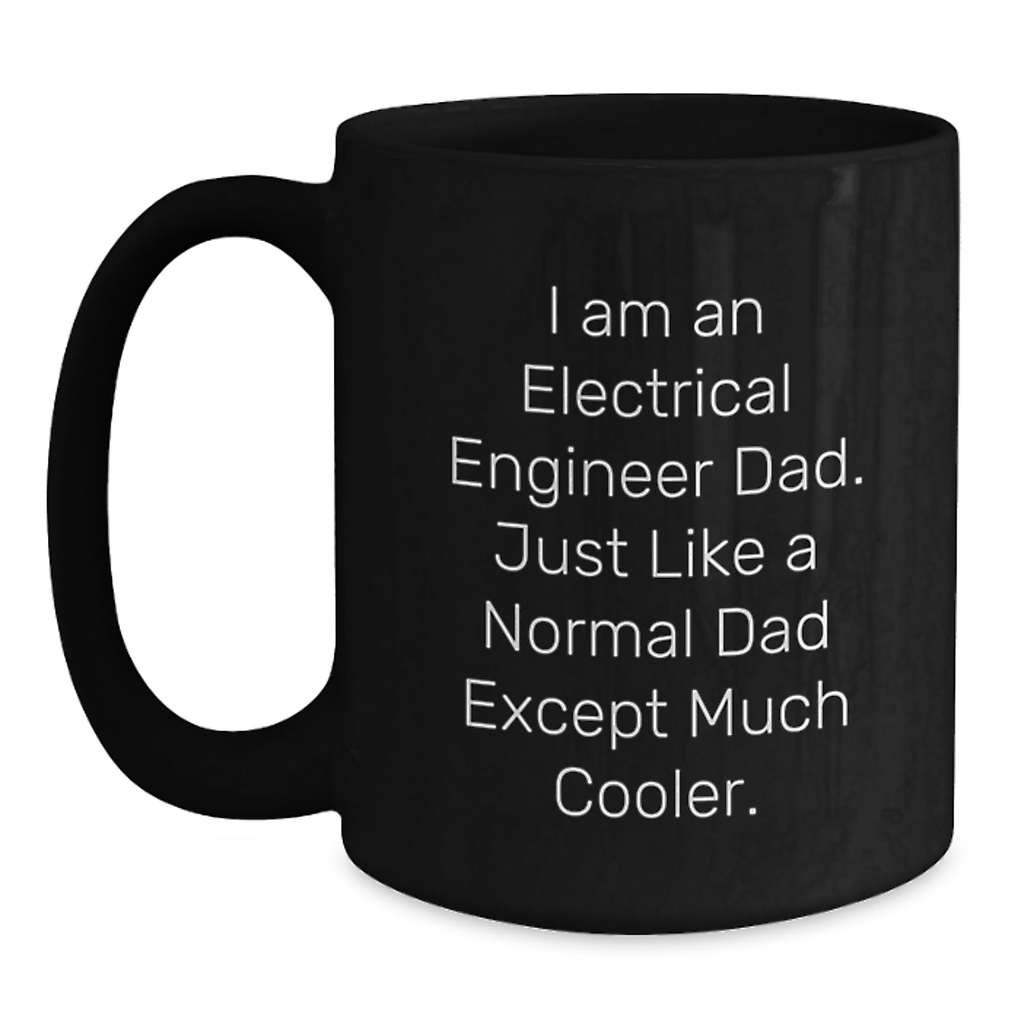 Funny Electrical Engineer Dad Quotes Valentine's Unique Gifts Black ...