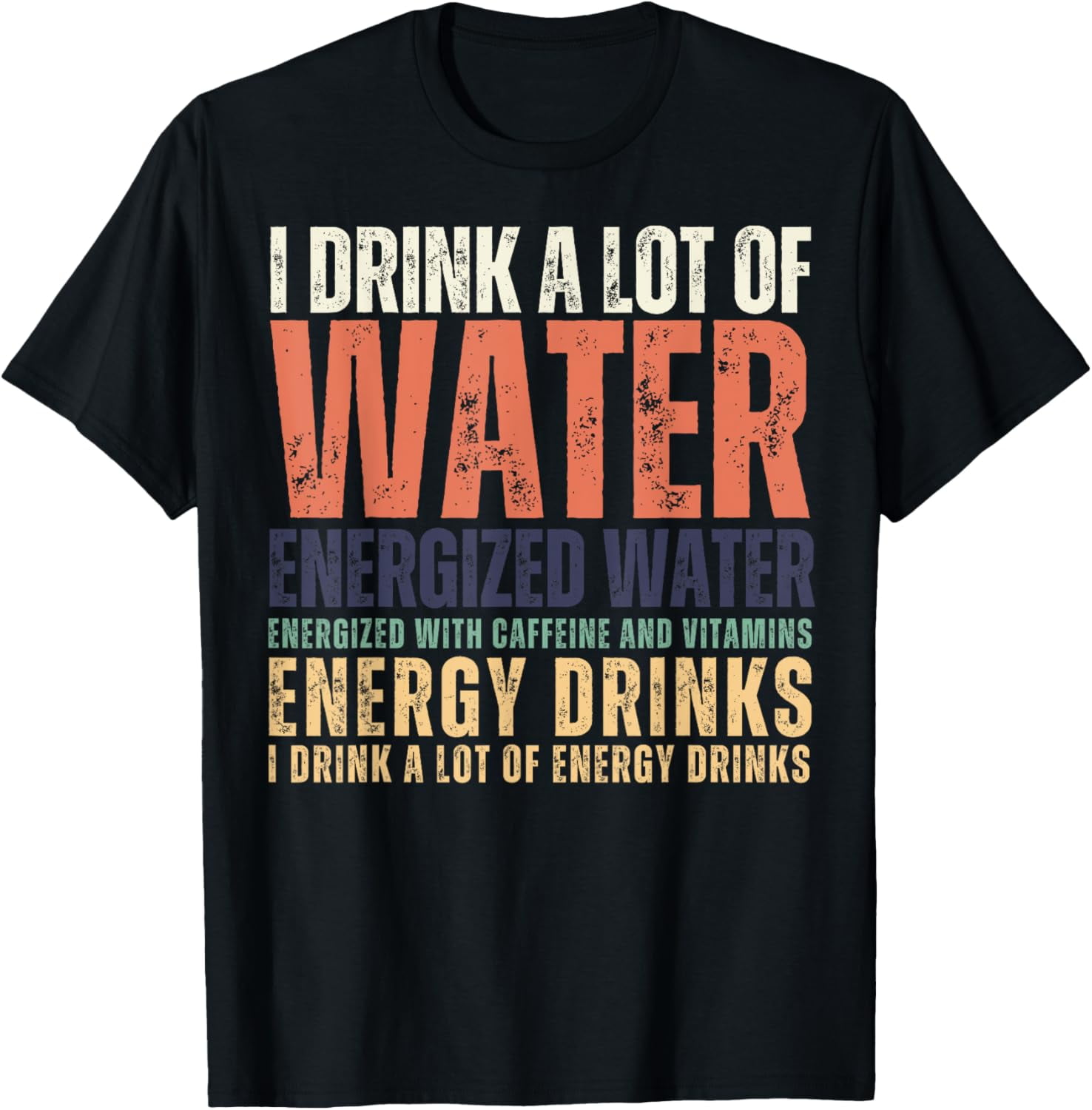 Funny Energy Drink Lover Joke I Drink A Lot Of Energy Drinks T-Shirt ...