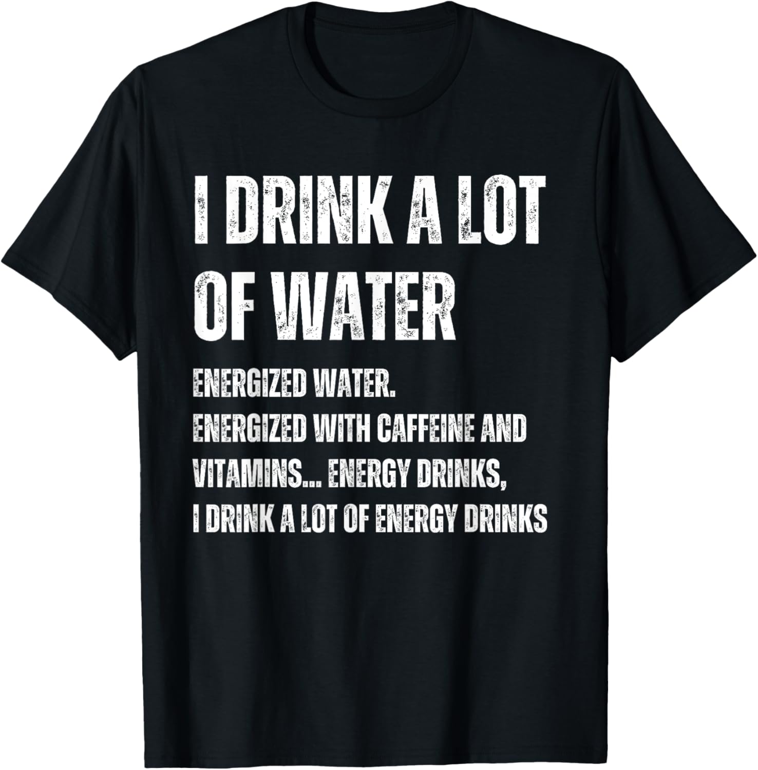 Funny Energy Drink Lover Joke I Drink A Lot Of Energy Drinks T-Shirt ...