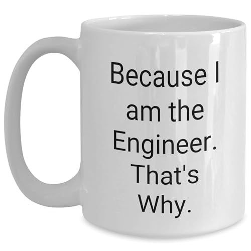 Funny Engineer Gifts Because I Am The Engineer That's Why White Coffee ...