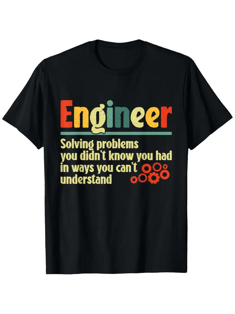 Funny Engineer Saying T-Shirt - "Engineer: Solving Problems You Didn't ...