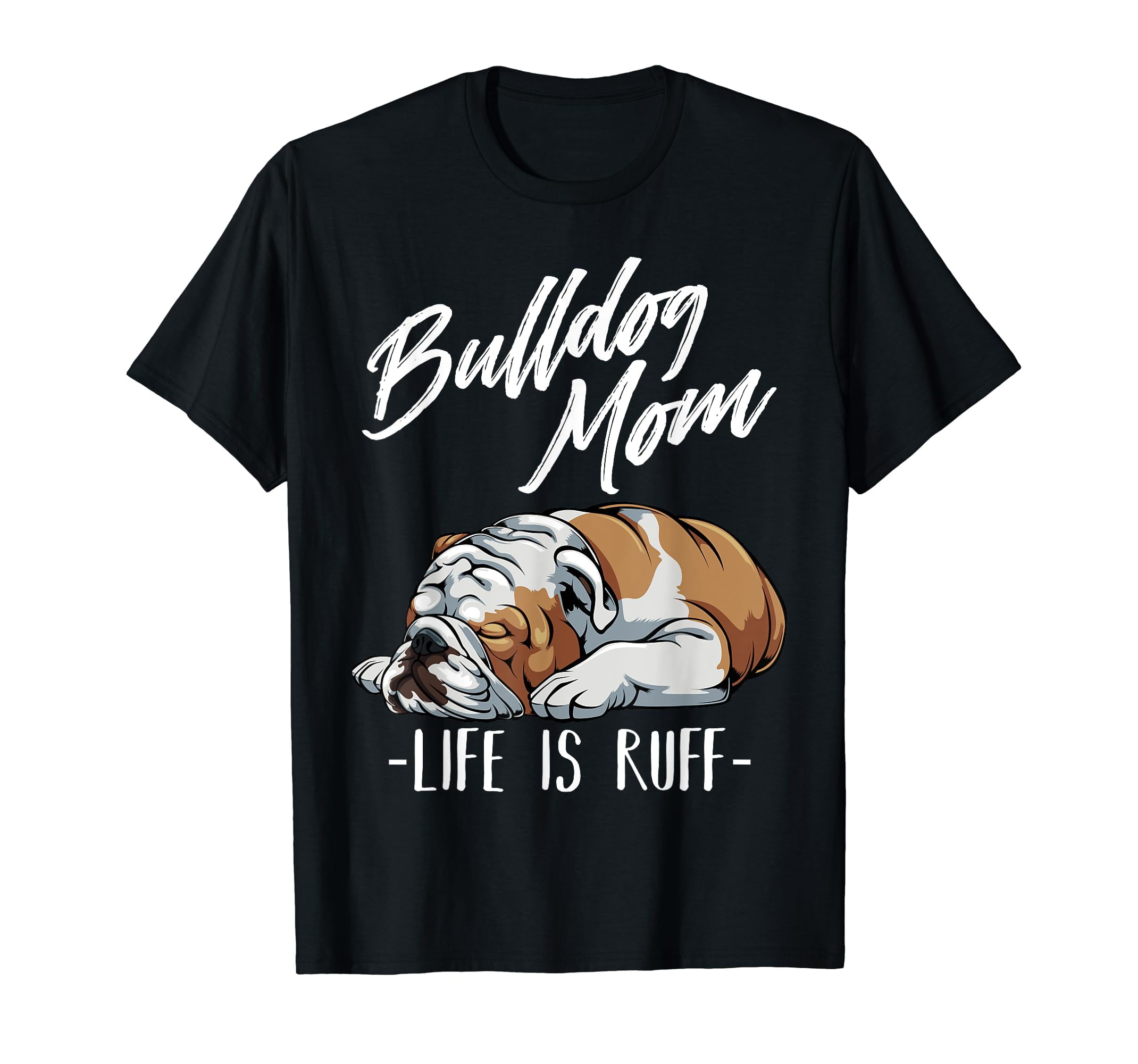 Funny English Bulldog Gift Apparel Bulldog Mom Life Is Ruff Men Vintage ...