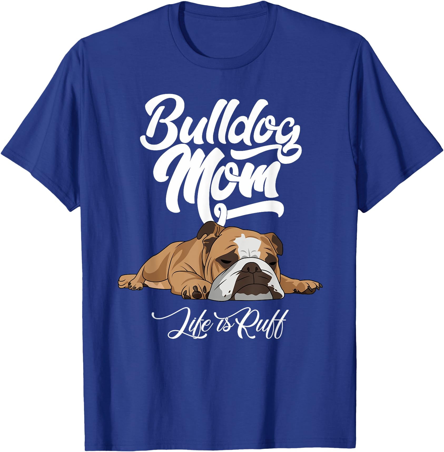 Funny English Bulldog Mom Life Is Ruff T-Shirt,Lime Color,Size 3XL ...