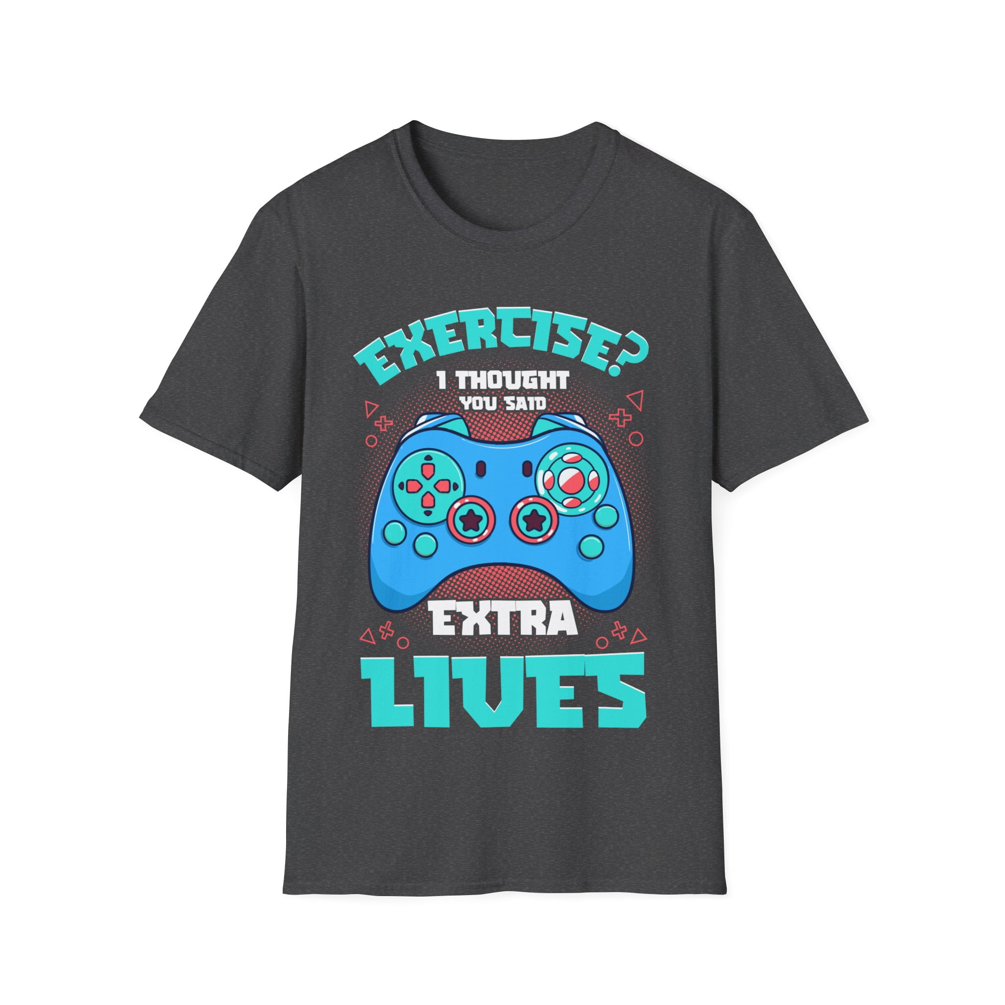 Funny Exercise I Thought You Said Extra Lives Gaming Gamer Unisex T ...