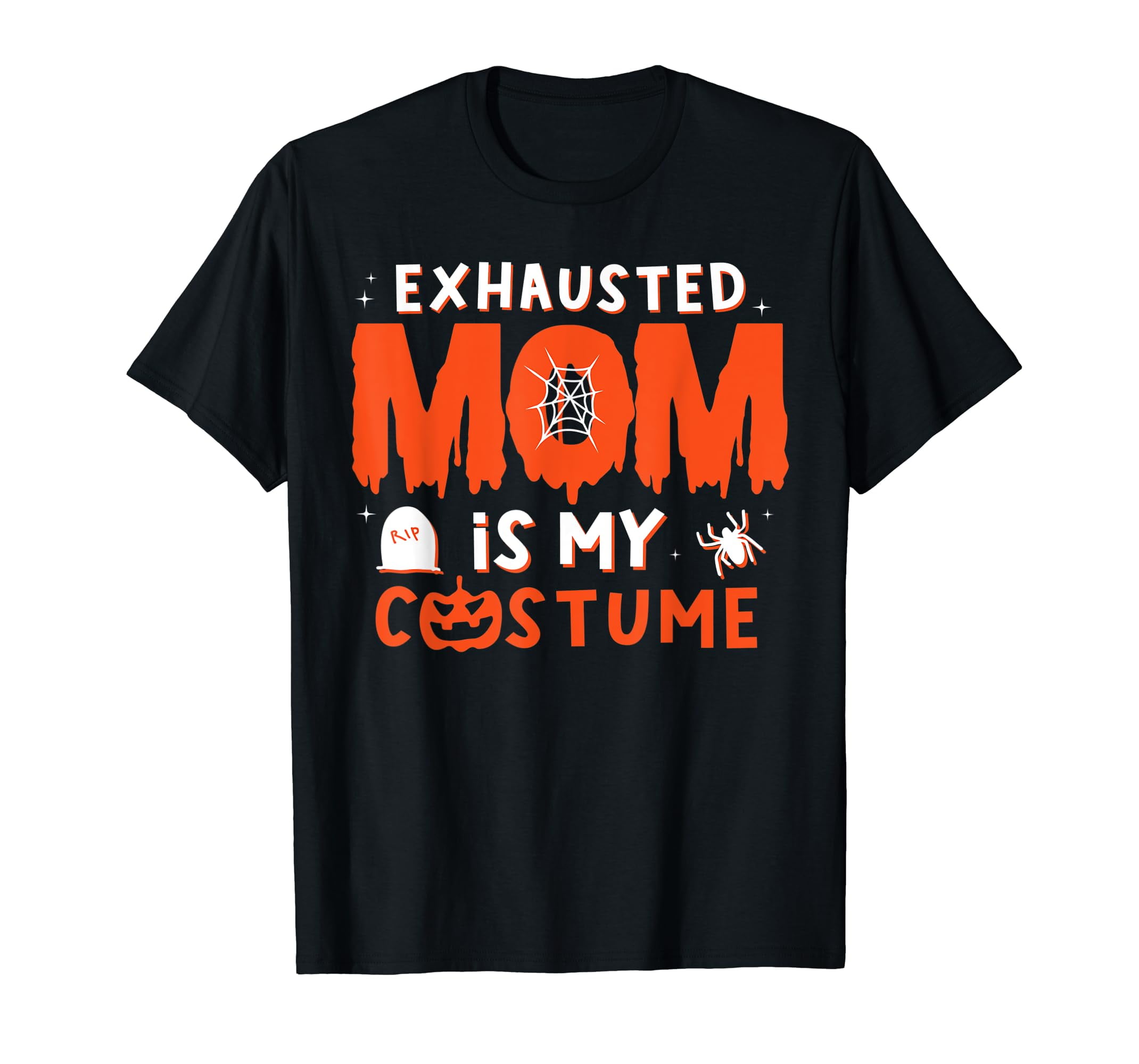 Funny Exhausted Mom is my Halloween Costume Tired mother Short Sleeve T ...