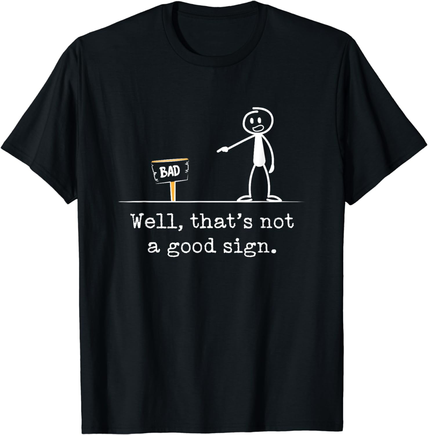 Funny Expression, Funny Saying, Humor, Not A Good Sign T-Shirt ...