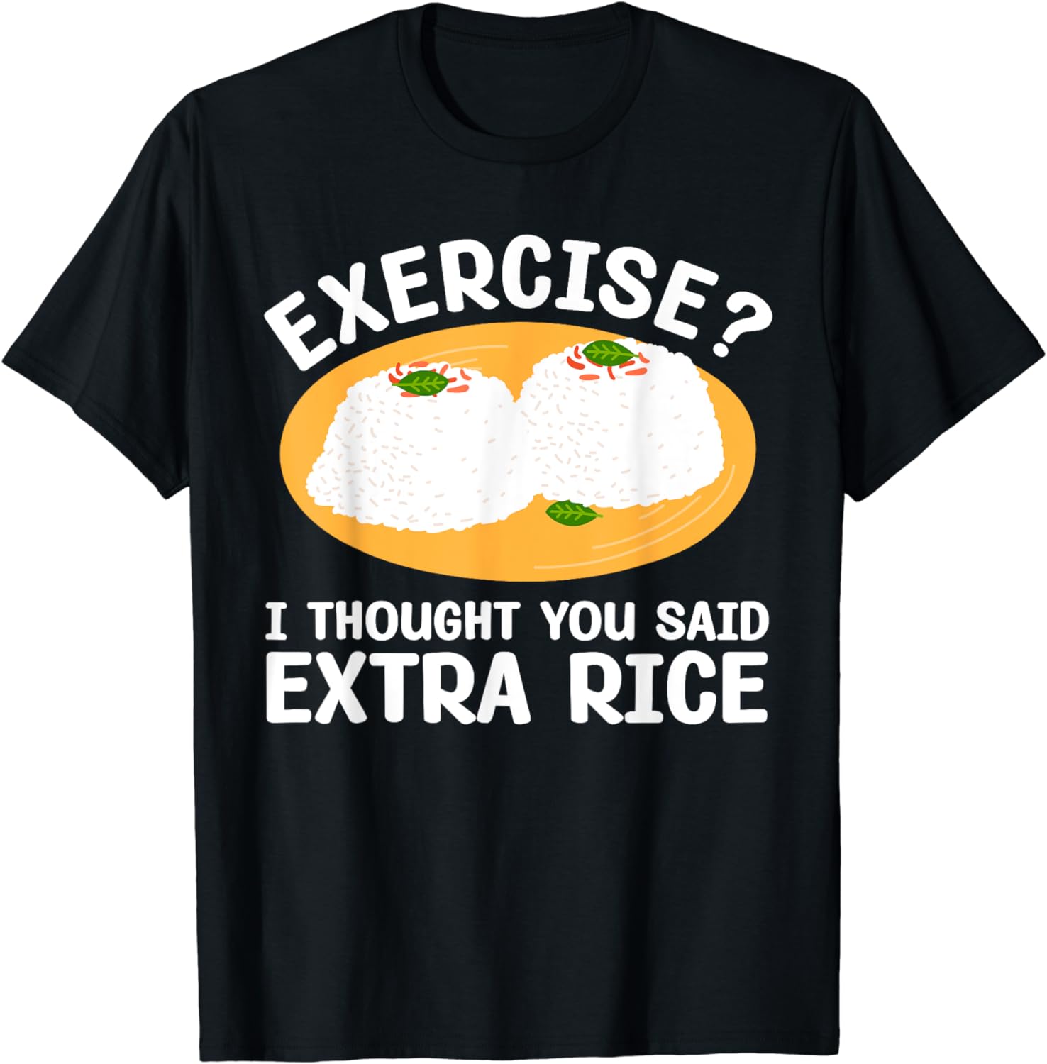 Funny Extra Rice Design For Men Women Food Extra Rice Lover T-Shirt ...