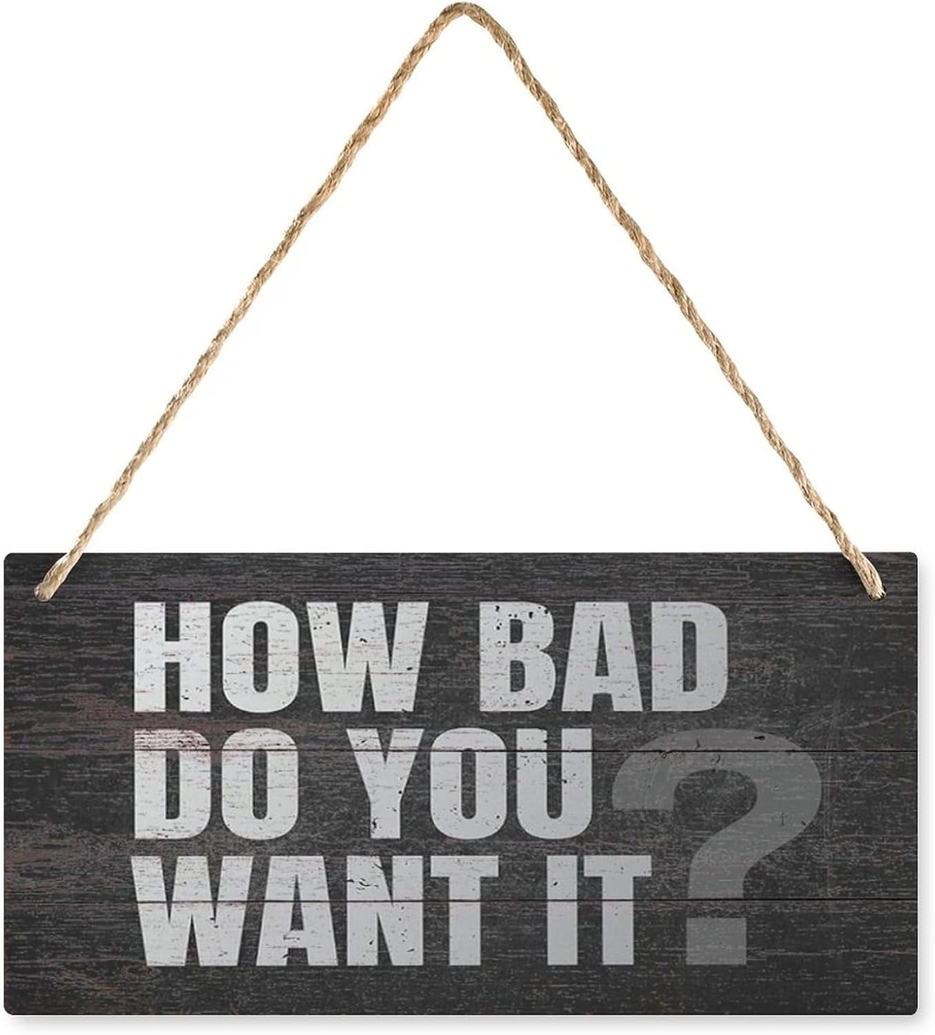 Funny Farmhouse Style Wood Sign How Bad Do You Want It Fitness Sign ...