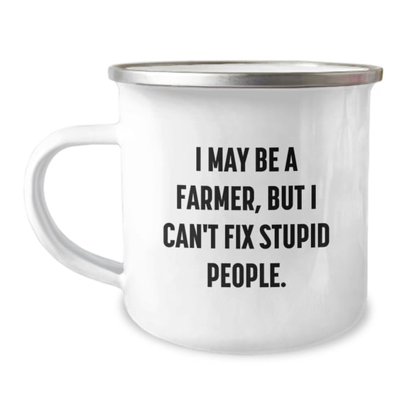 Funny Farming Gifts for Men - I May Be A Farmer, But I Can't Fix Stupid ...