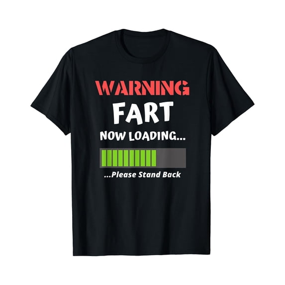 Funny "Fart Now Loading" Graphic T-Shirt - Humorous Novelty Gift for ...