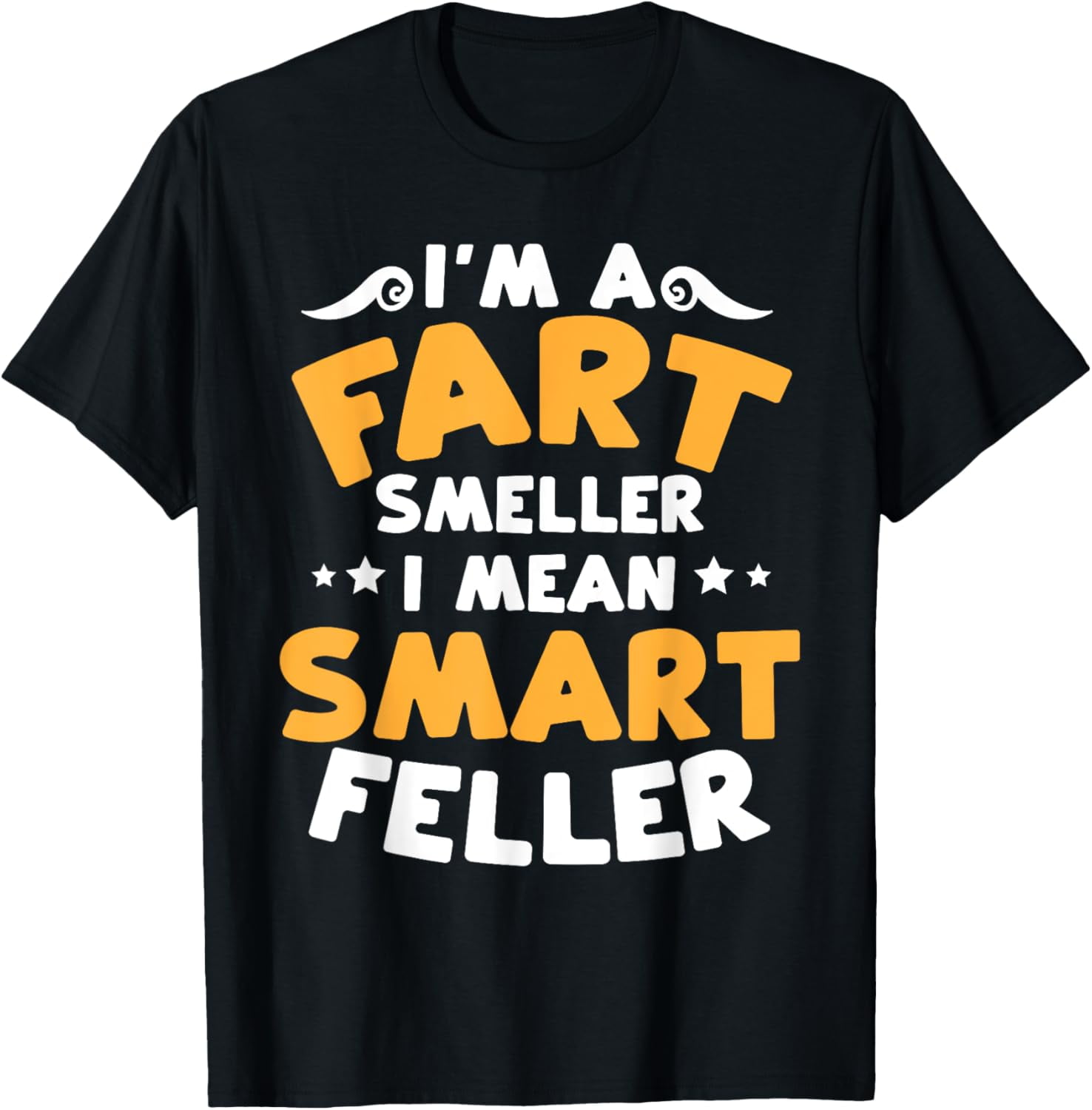 Funny Fart Smells Joke Fart Smeller Smart Feller Farter T-Shirt ...