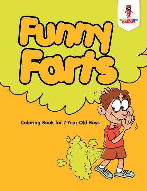 Funny Farts: Coloring Book for 7 Year Old Boys, (Paperback) - Walmart.com