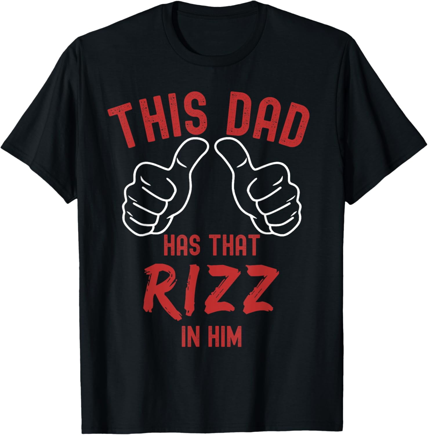 Funny Fathers Day Rizz Joke This Dad Has That Rizz In Him T-Shirt ...
