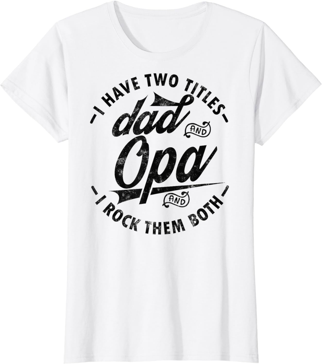 Funny Fathers day Saying for I Have Two Titles Dad and Opa T-Shirt ...
