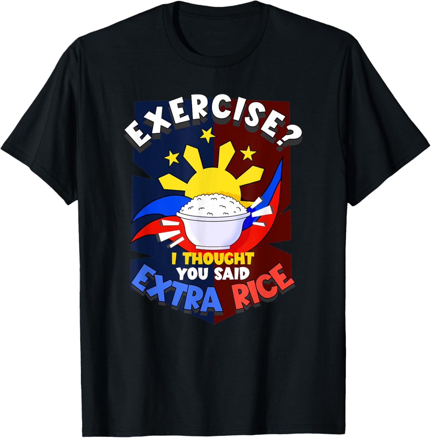 Funny Filipino Exercise I Thought You Said Extra Rice Pinoy T-Shirt ...