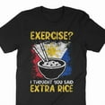 Funny Filipino Foodie Gift Extra Rice Workout Humor Meme Graphic T ...